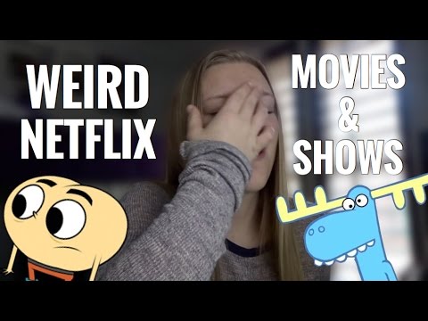Weird Shows/Movies on Netflix