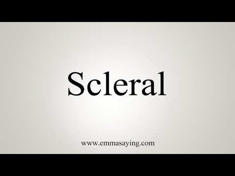 How To Say Scleral