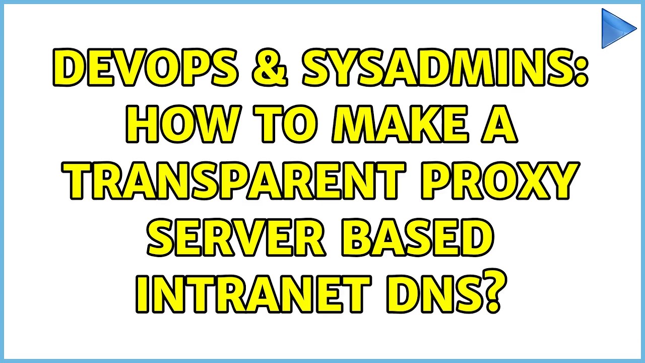 DevOps & SysAdmins: How to make a transparent proxy server based intranet dns?