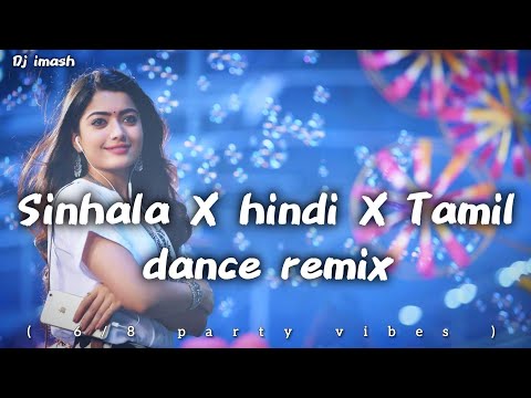 Sinhala X hindi X tamil dance remix ( 6/8 party vibes ) Djay imash | 1080p @Ashsehu