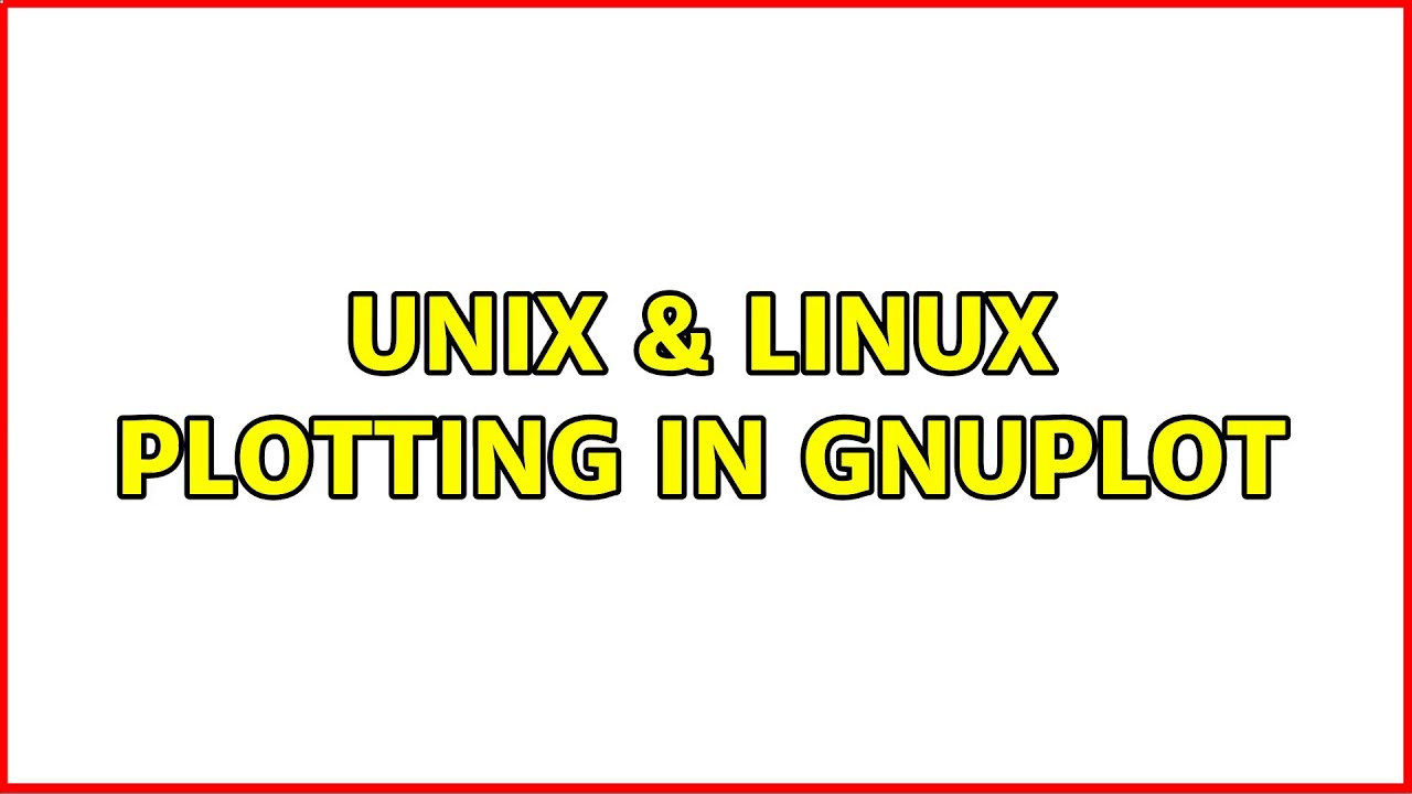 Unix & Linux: Plotting in gnuplot (2 Solutions!!)
