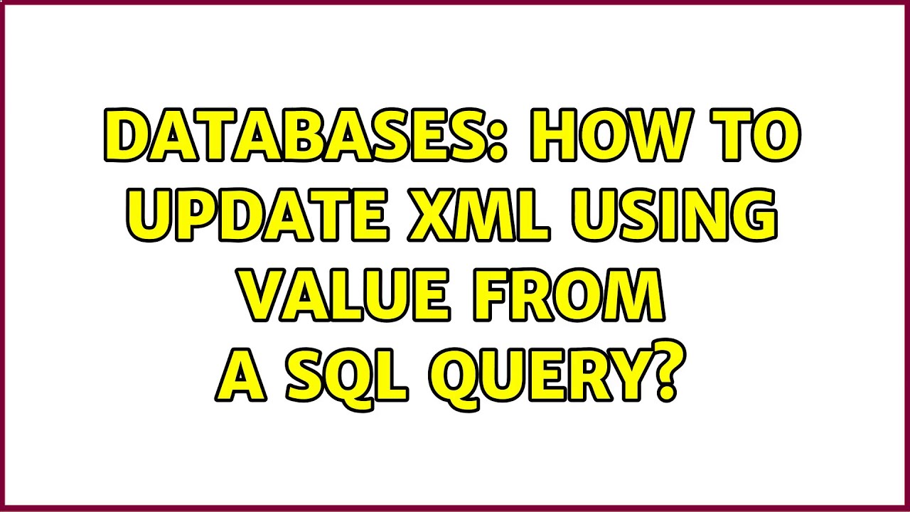 Databases: How to update xml using value from a sql query?