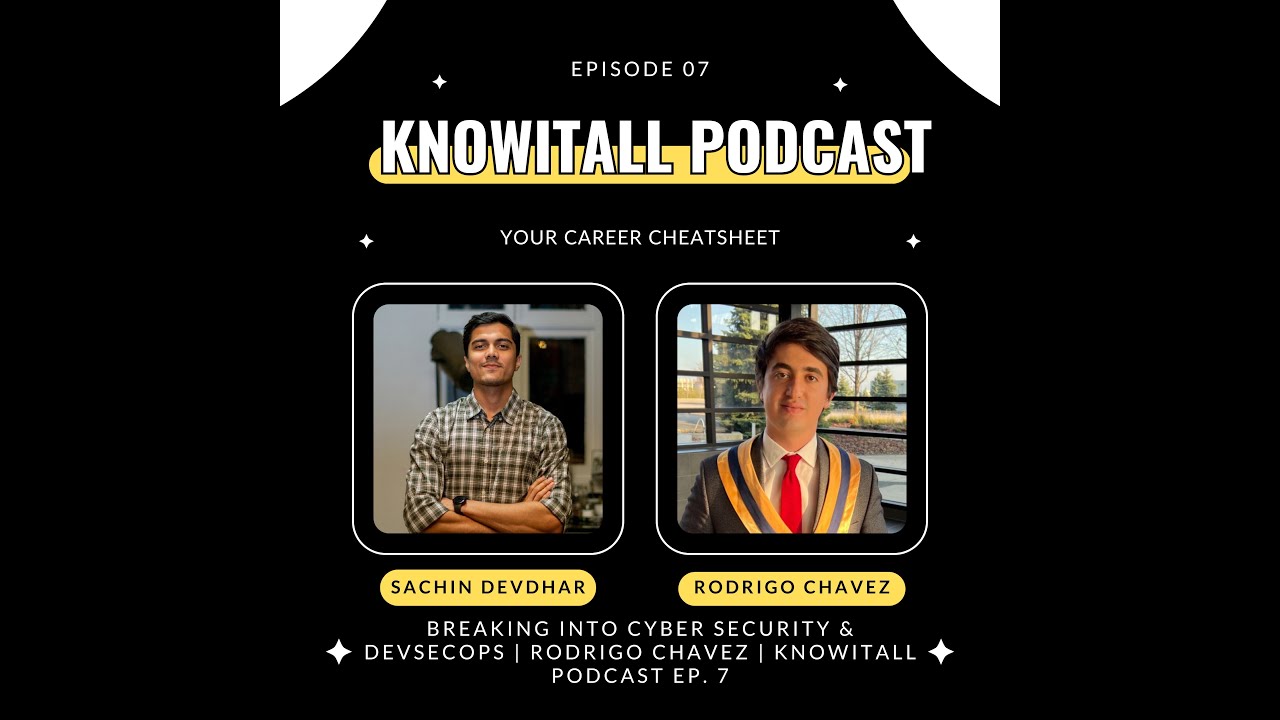 Breaking Into Cyber Security & DevSecOps | Rodrigo Chavez | KnowItAll Podcast Ep. 7