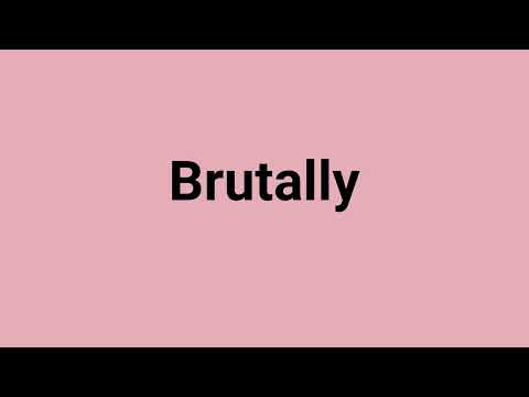 'Brutally' Meaning and Pronunciation