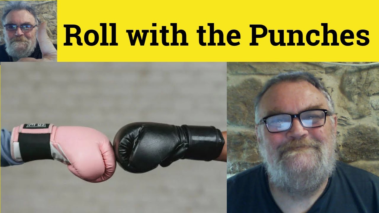 🔵 Roll With the Punches Meaning - Roll With the Punches Definition - Ride With the Punches Examples