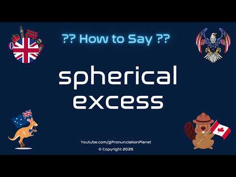 🔵📏 How to Pronounce spherical excess? (CORRECTLY) | Pronunciation Planet