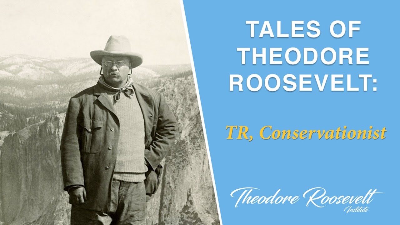 Tales of Theodore Roosevelt - TR, The Conservationist