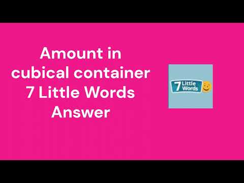 Amount in cubical container   7 Little Words Answer