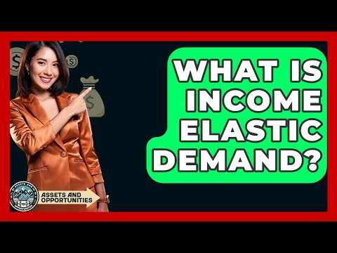 What Is Income Elastic Demand? - AssetsandOpportunity.org