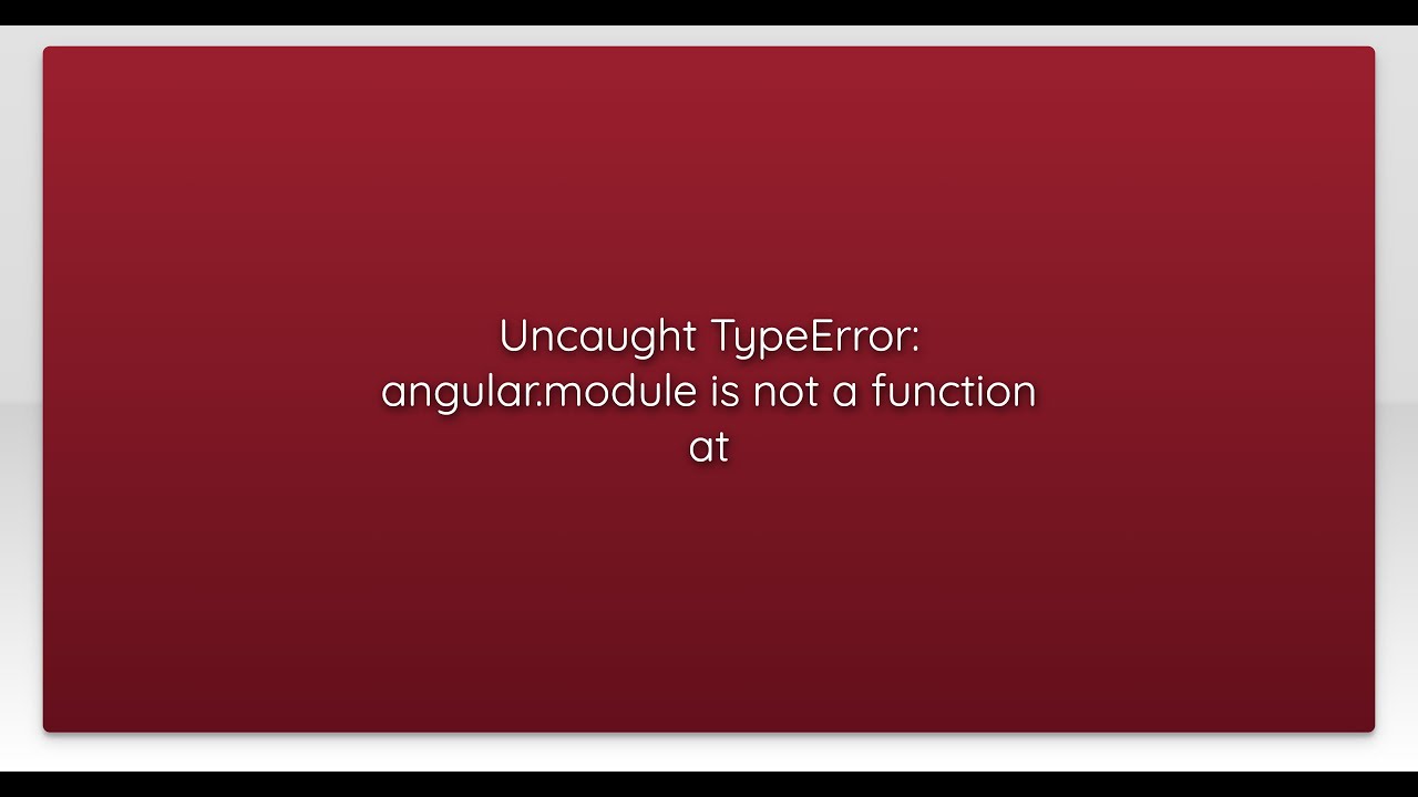 Uncaught TypeError: angular.module is not a function atvideo