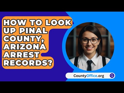 How To Look Up Pinal County, Arizona Arrest Records? - CountyOffice.org