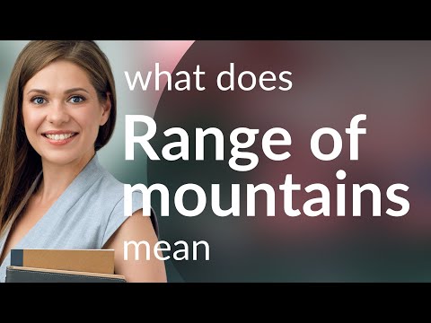 Range of mountains • definition of RANGE OF MOUNTAINS