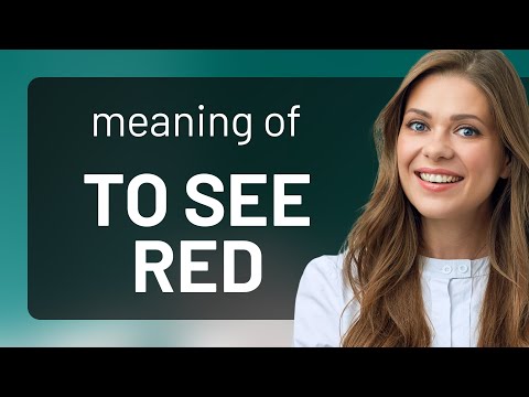 "Seeing Red": Understanding the Phrase
