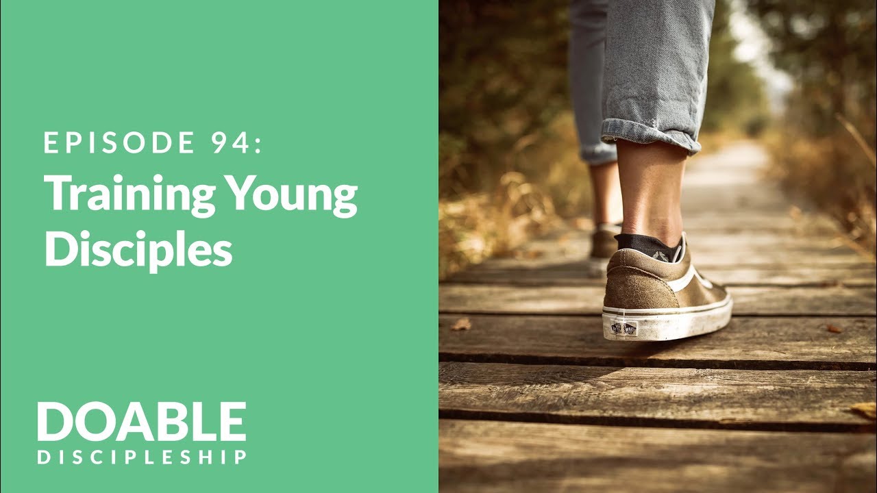 Saddleback Church: Doable Discipleship: E94 Training Young Disciples