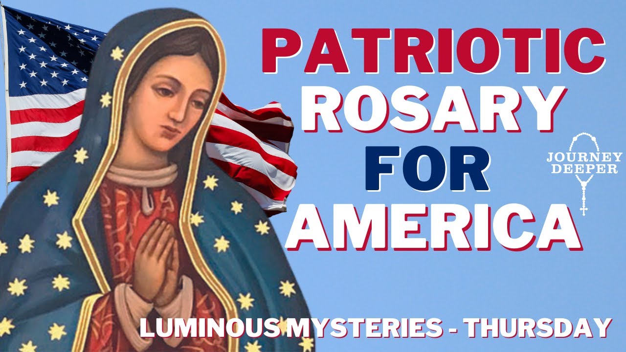 Patriotic Rosary for America Thursday August 15, 2024 Luminous Mysteries of the Rosary