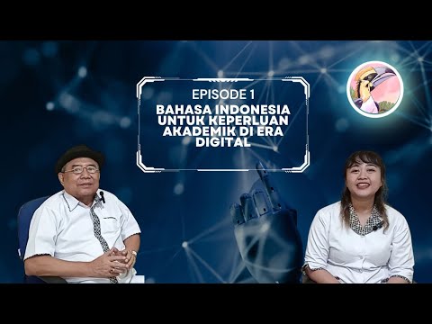 Episode 1 Bahasa Indonesia untuk Keperluan Akademik di Era Digital