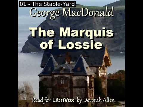 The Marquis of Lossie by George MacDonald read by Devorah Allen Part 1/3 | Full Audio Book