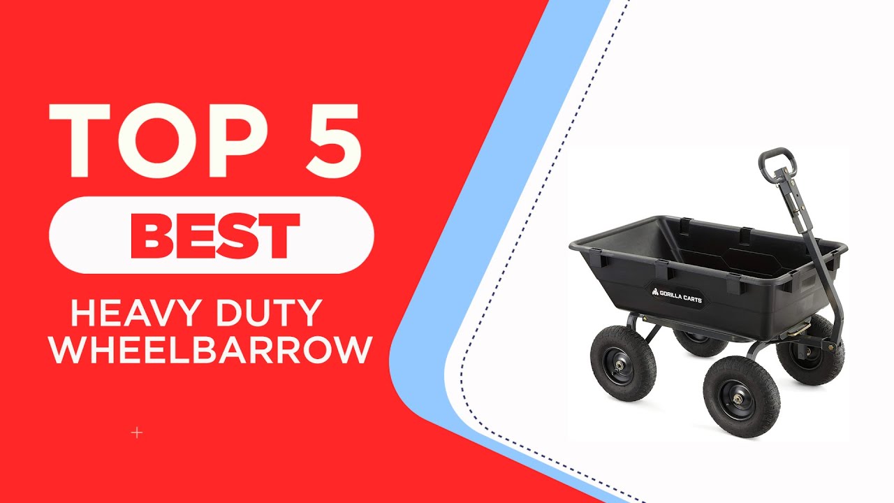 The 5 Best Heavy Duty Wheelbarrows of 2025 | Reviews | Best Commercial Wheelbarrow