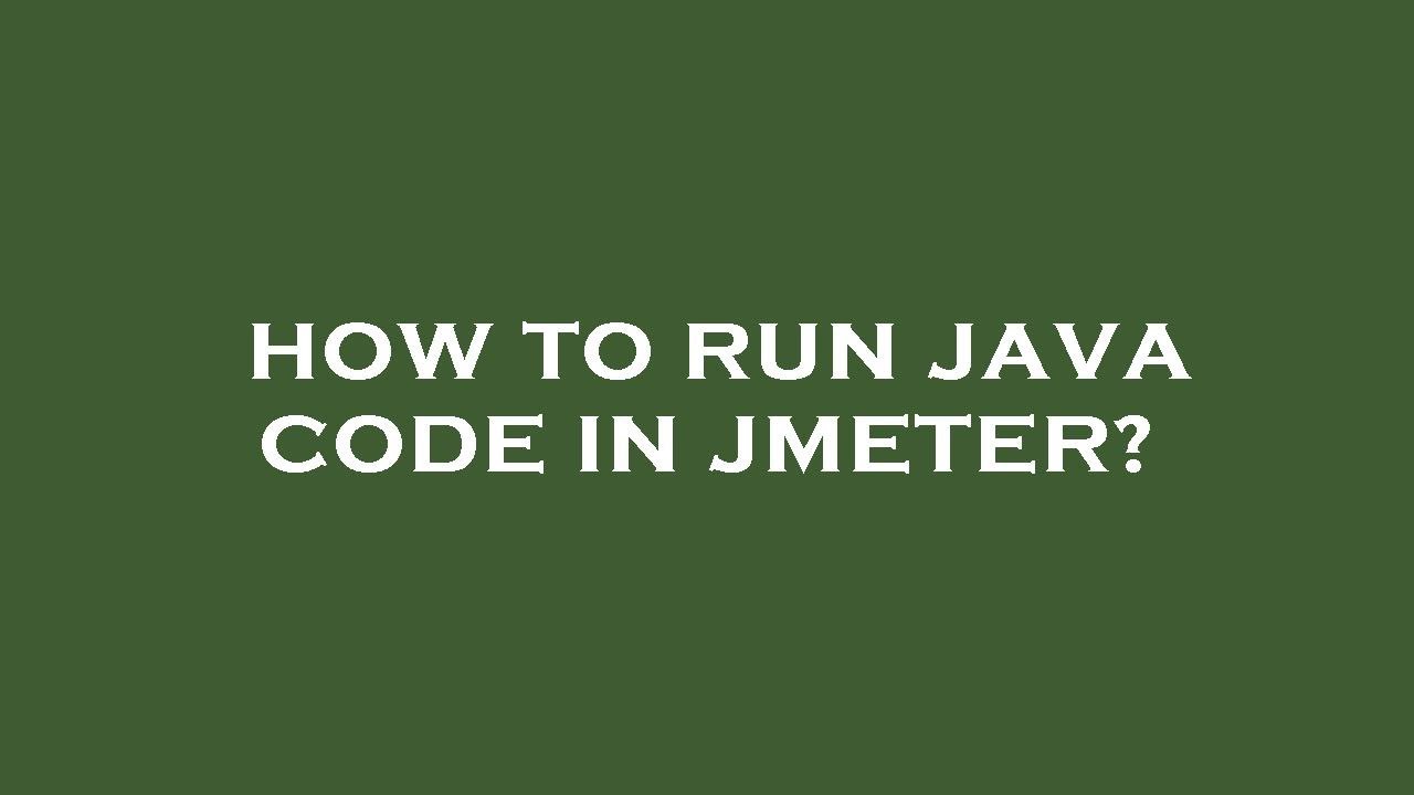How to run java code in jmeter?