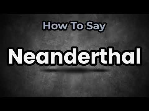 How To Pronounce Neanderthal? (CORRECTLY) Meaning & Pronunciation