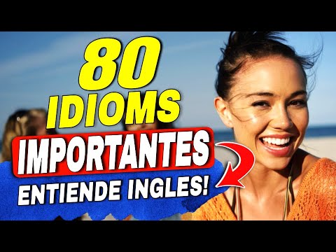 80 modismos poderosos en inglés que DEBES SABER para entender inglés!