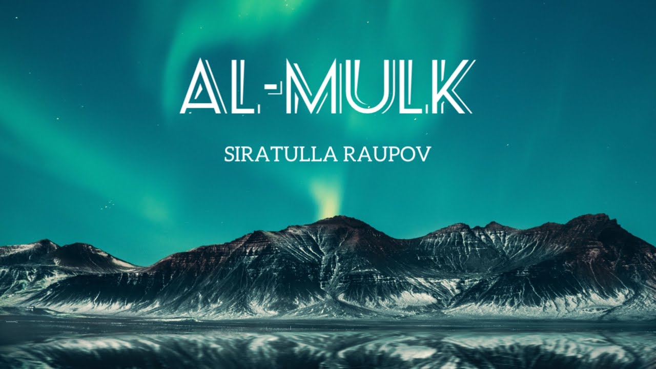 BEST VOICE AL MULK SURAH SIRATULLA RAUPOV QURAN LIFE