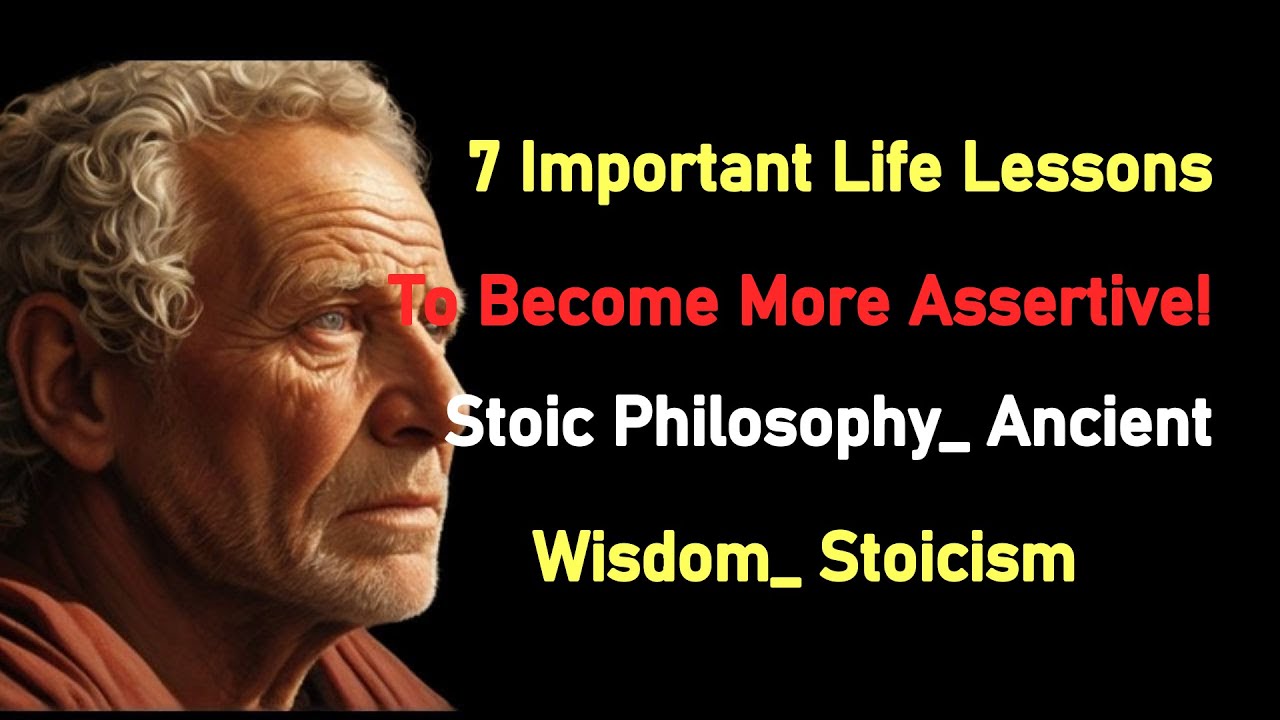 7 Important Life Lessons To Become More Assertive! Stoic Philosophy  Ancient Wisdom  Stoicism