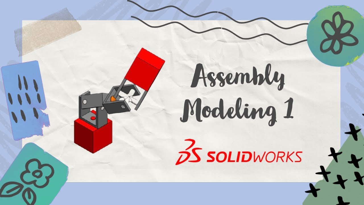 Assembly Modeling 1- SolidWorks