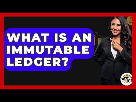 What Is An Immutable Ledger? - CryptoBasics360.com