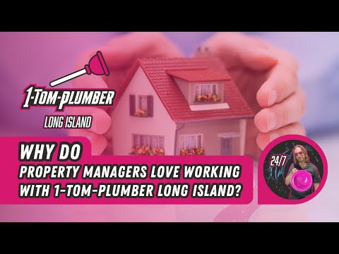 Why Do Property Managers Love Working With 1-Tom-Plumber Long Island?