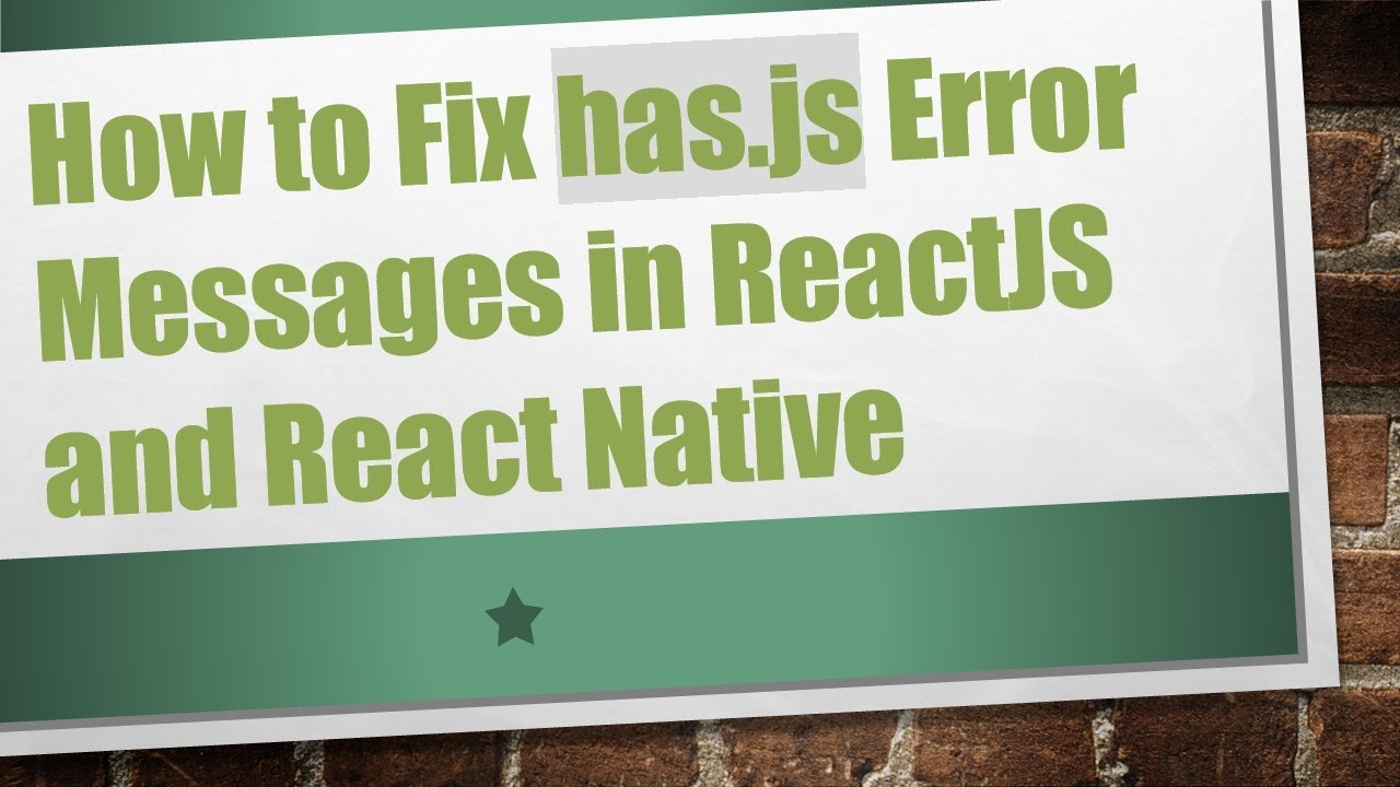How to Fix has.js Error Messages in ReactJS and React Native