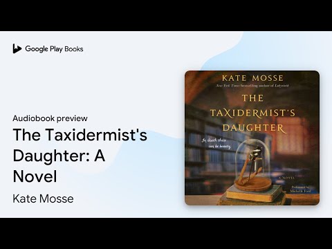The Taxidermist's Daughter: A Novel by Kate Mosse · Audiobook preview