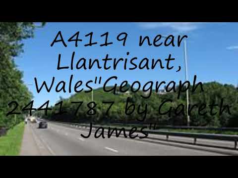 How to pronounce A4119 near Llantrisant, Wales"Geograph 2441787 by Gareth James" in English?