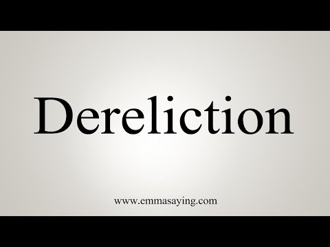 How To Say Dereliction
