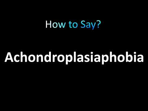 How to Pronounce Achondroplasiaphobia
