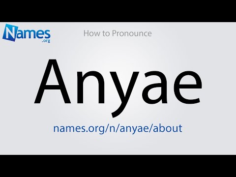 How to Pronounce Anyae
