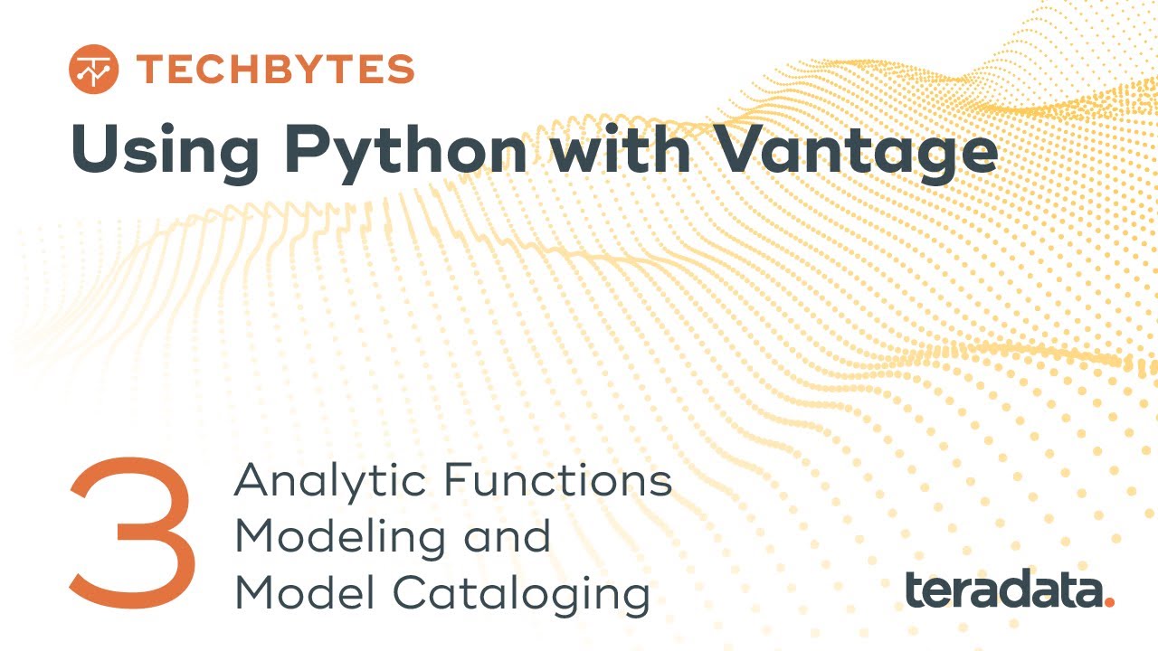TechBytes: Using Python with Vantage | 3. Analytic Functions Modeling and Model Cataloging
