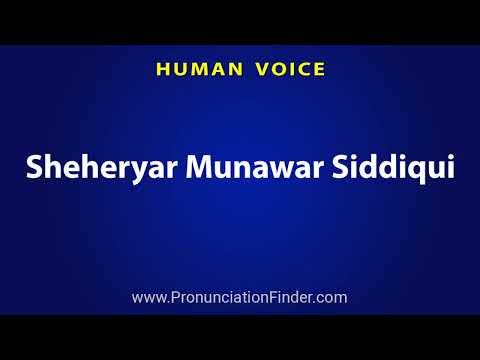 How To Pronounce Sheheryar Munawar Siddiqui