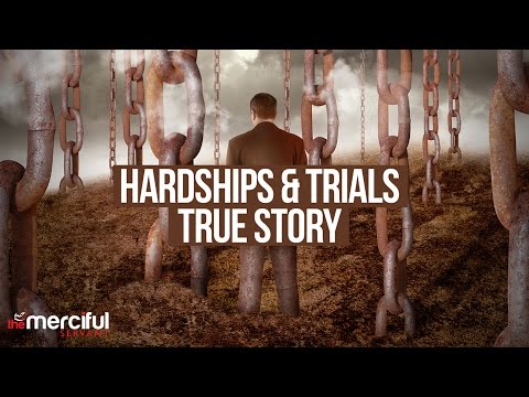 Facing Hardships & Trials - Powerful True Story