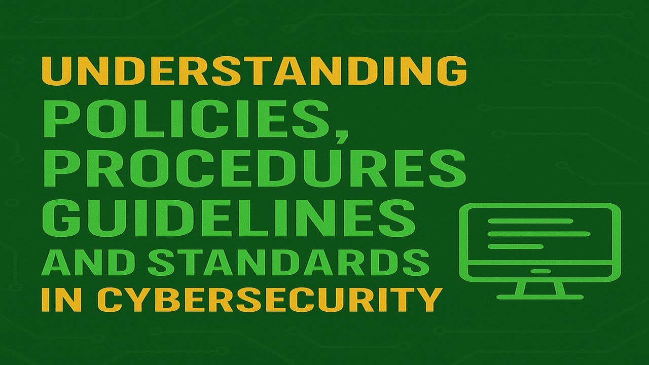 Understanding Policies, Procedures, Guidelines, and Standards in Cybersecurity
