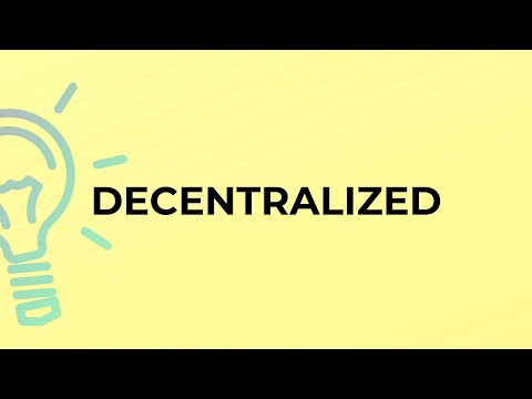 What is the meaning of the word DECENTRALIZED?