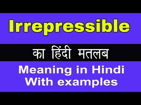 Irrepressible Meaning in Hindi/Irrepressible का अर्थ या मतलब क्या होता है