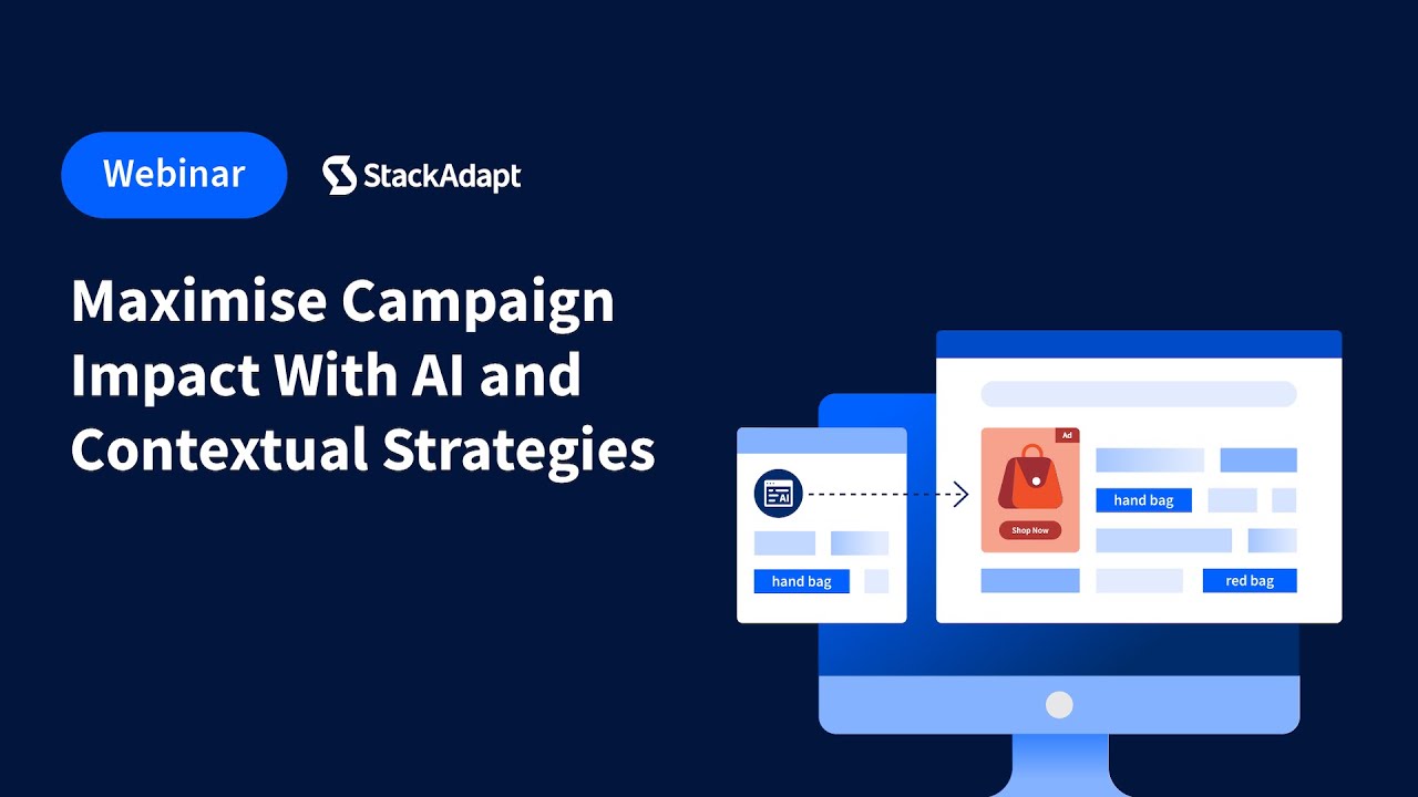 Maximise Campaign Impact With AI and Contextual Strategies [StackAdapt Webinar]