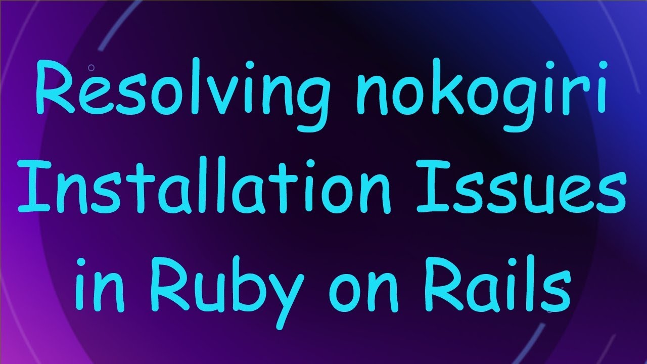 Resolving nokogiri Installation Issues in Ruby on Rails
