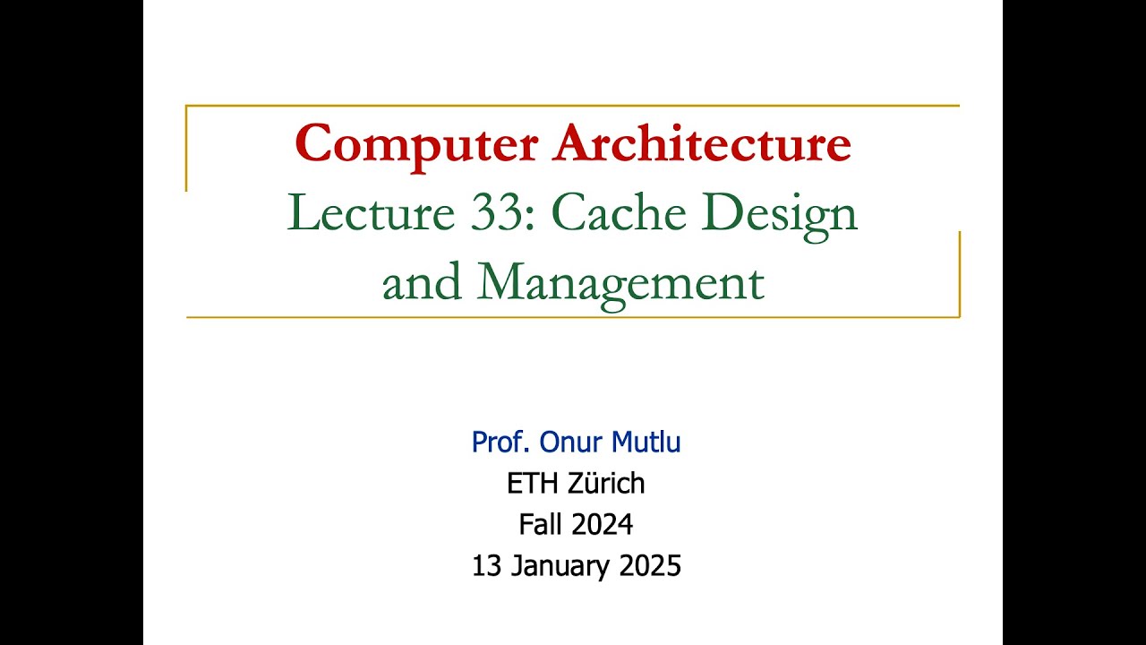 Computer Architecture - Lecture 33: Cache Design and Management (Fall 2024)