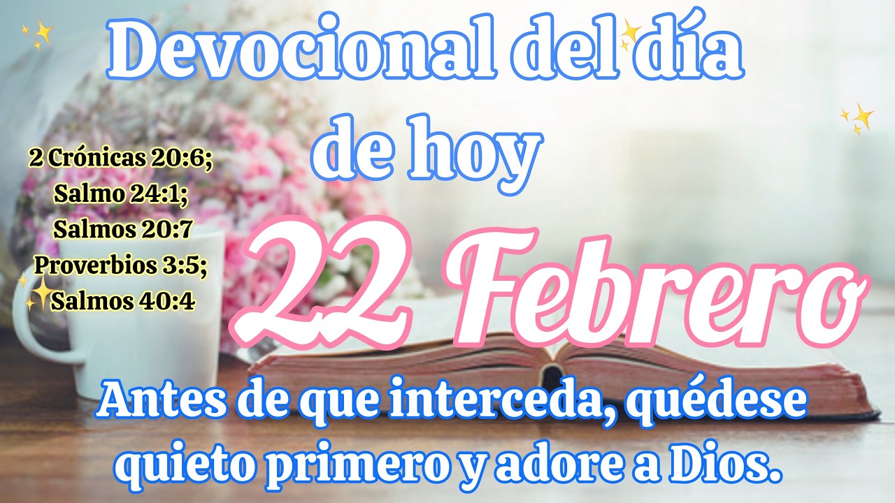 Devocional del día de hoy 22 Febrero | Devocional | Devocionales para empezar el día con Dios