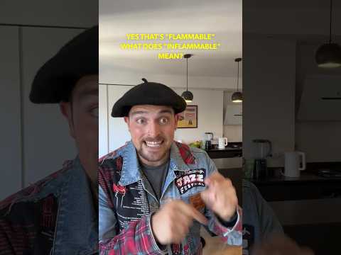 English Makes No Sense: Flammable vs. Inflammable