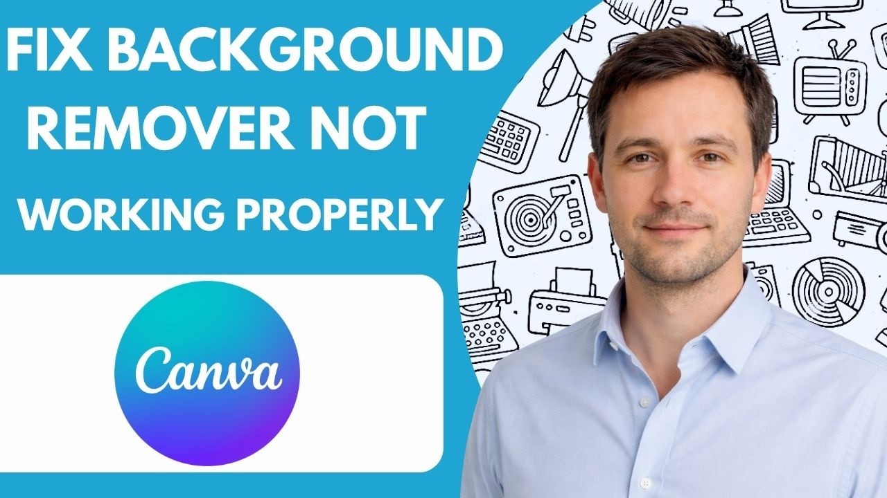 How to Fix Canva Background Remover Not Working Properly