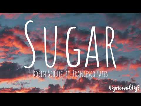 Sugar - Robin Schulz ft. Francesco Yates(lyric)