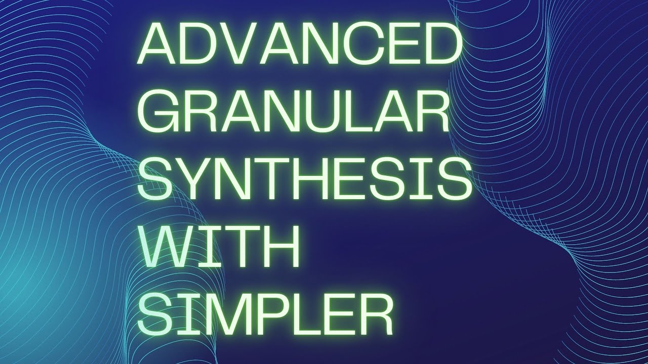 Granular Synthesis with Simpler Advanced